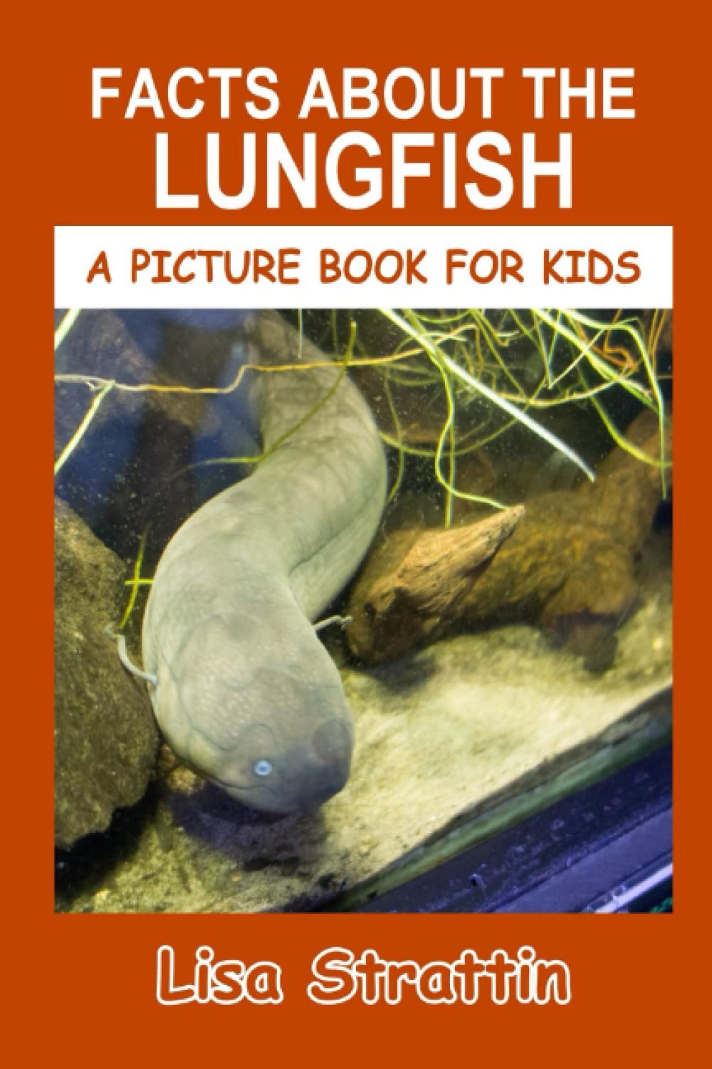 Facts About the Lungfish (A Picture Book For Kids) by Lisa Strattin ...