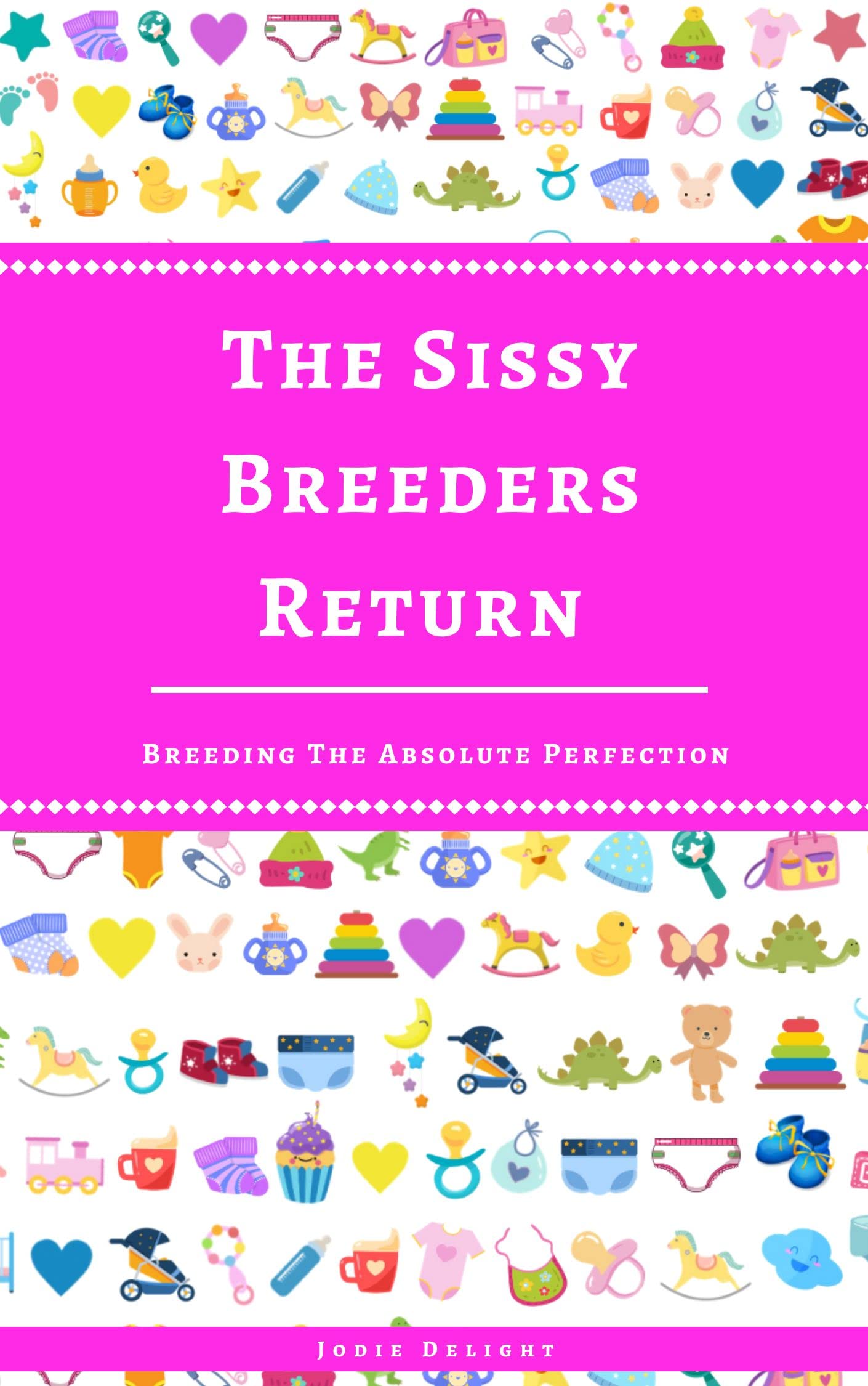The Sissy Breeders Return: Breeding The Absolute Perfection by Jodie ...