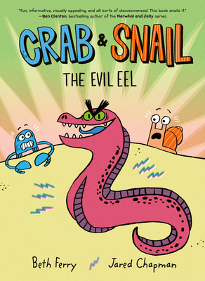 Crab and Snail: The Evil Eel (Crab and Snail, 3) by Beth Ferry | Goodreads