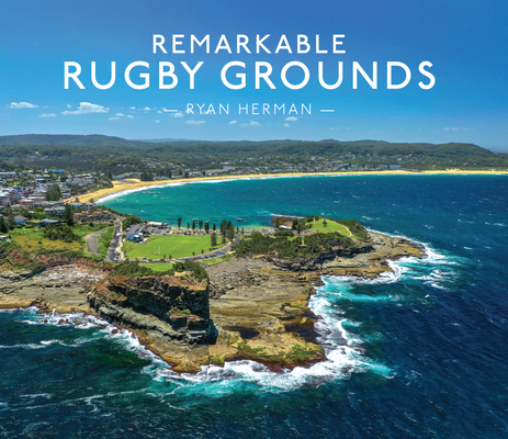 Remarkable Rugby Grounds: An illustrated guide book, with photography ...