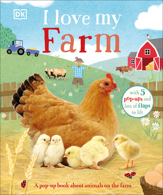 I Love My Farm: A Pop-Up Book About Animals on the Farm by D.K ...