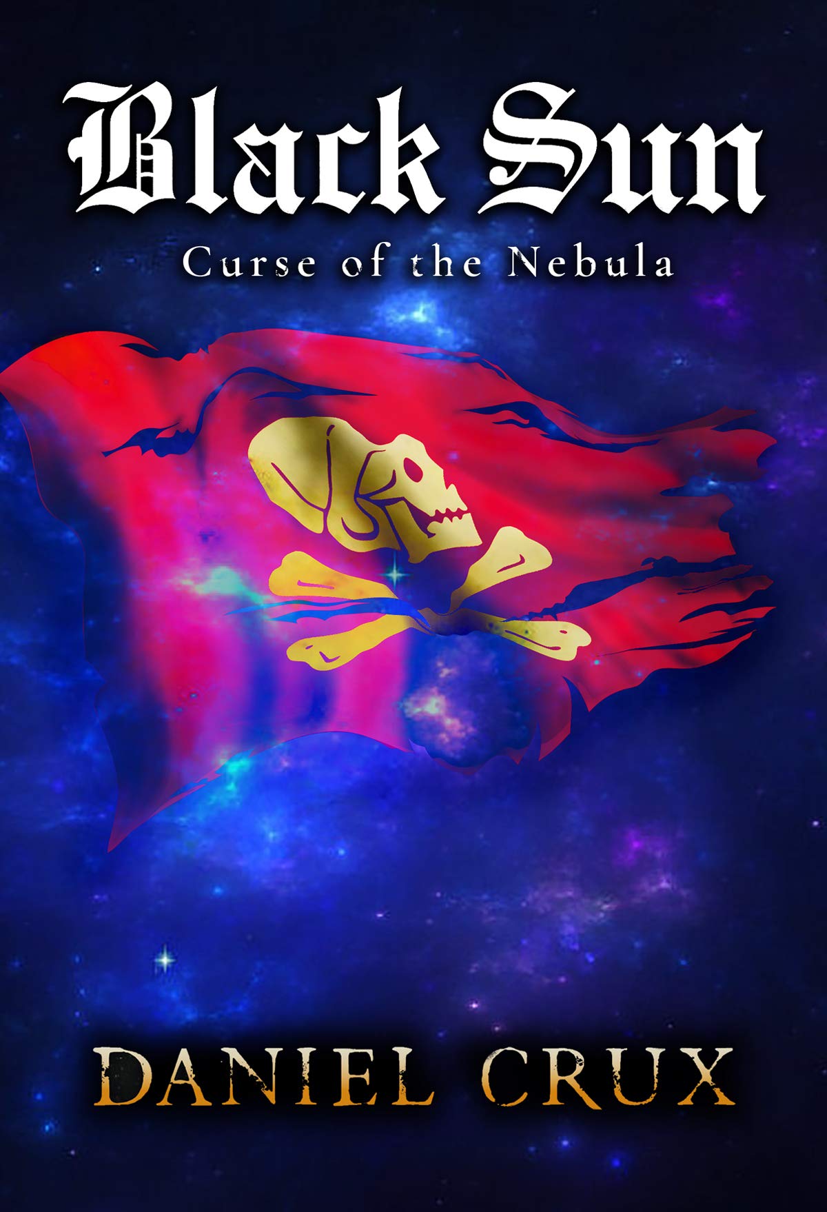 Black Sun, Curse of the Nebula Book IV by Daniel Crux | Goodreads