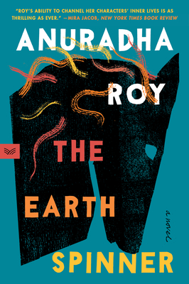 The Earthspinner: A Novel by Anuradha Roy | Goodreads