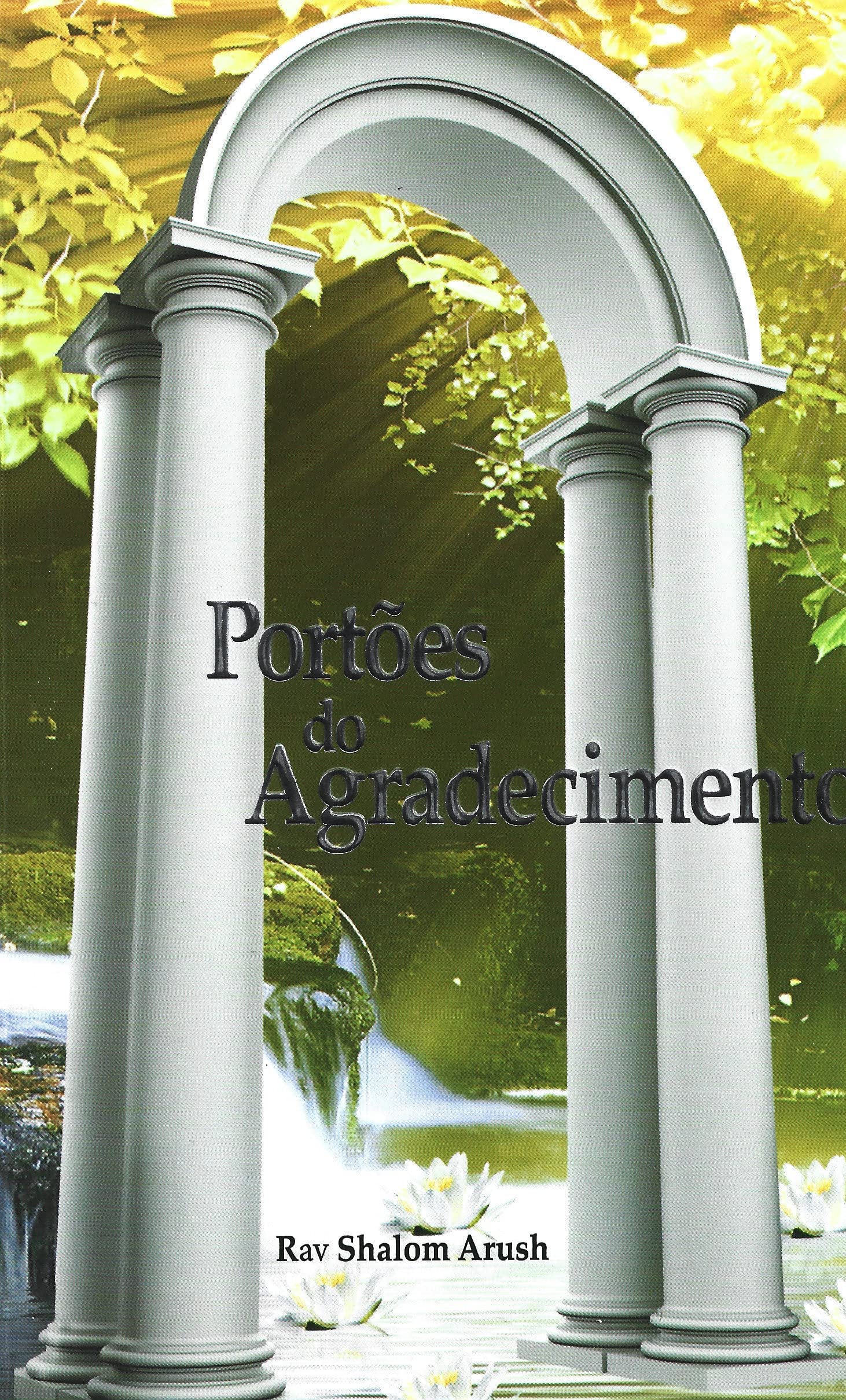 Portões do Agradecirnento: No Jardim do Agradecimento by Rav Shalom ...