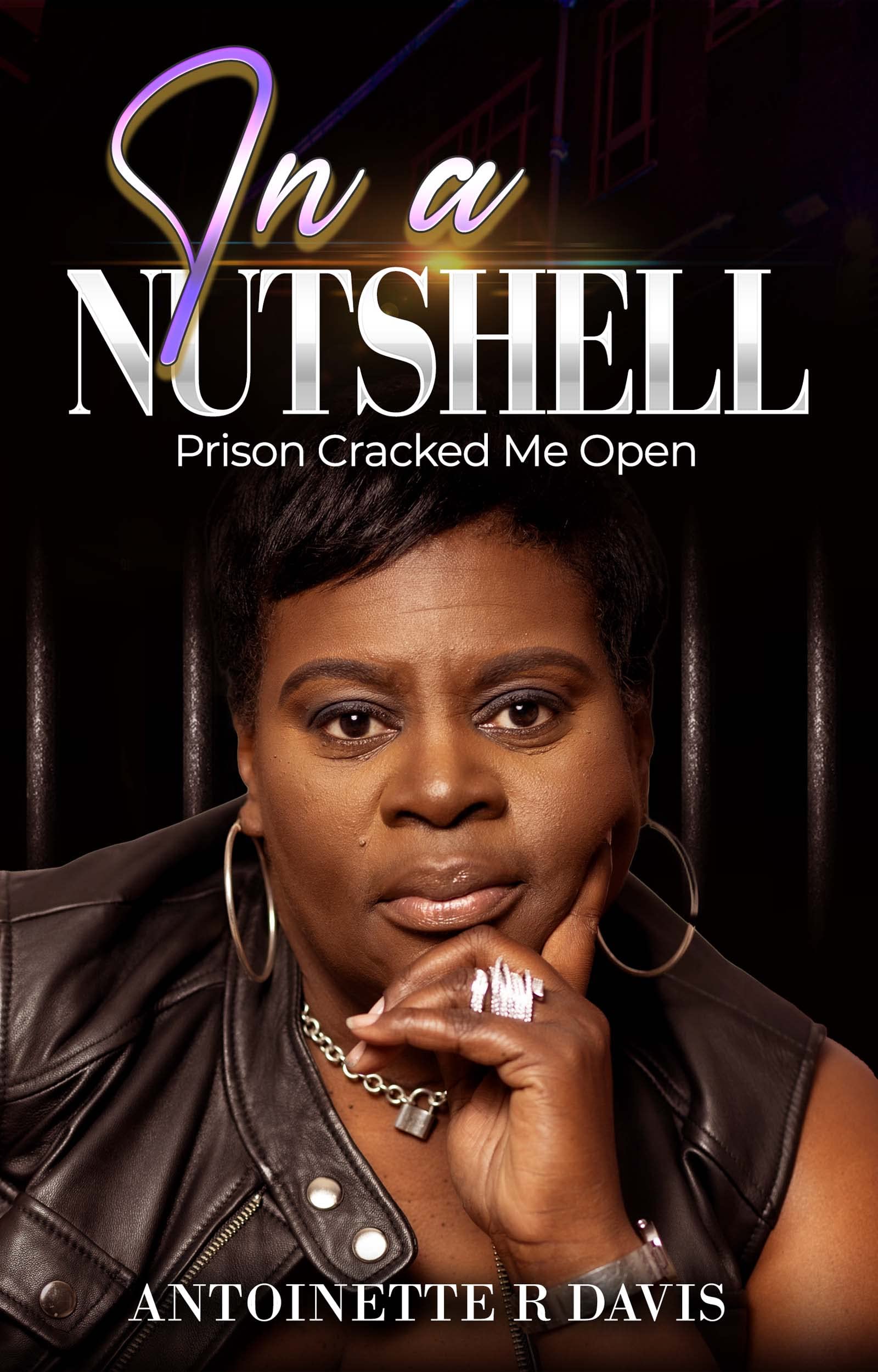 IN A NUTSHELL: PRISON CRACKED ME OPEN by Antoinette Davis | Goodreads