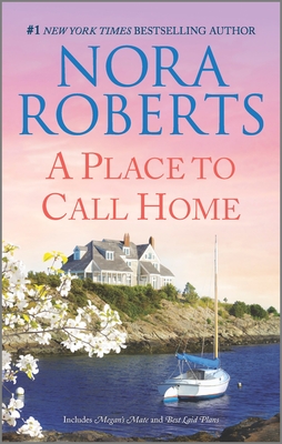 A Place to Call Home: Megan's Mate / Best Laid Plans by Nora Roberts ...