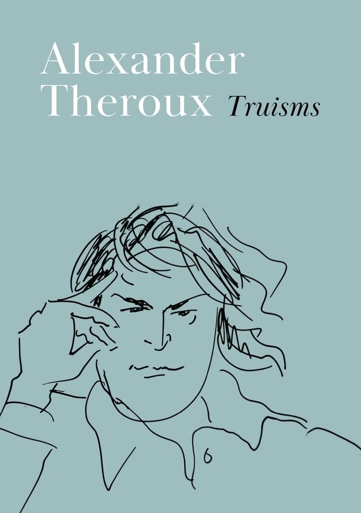Truisms by Alexander Theroux | Goodreads