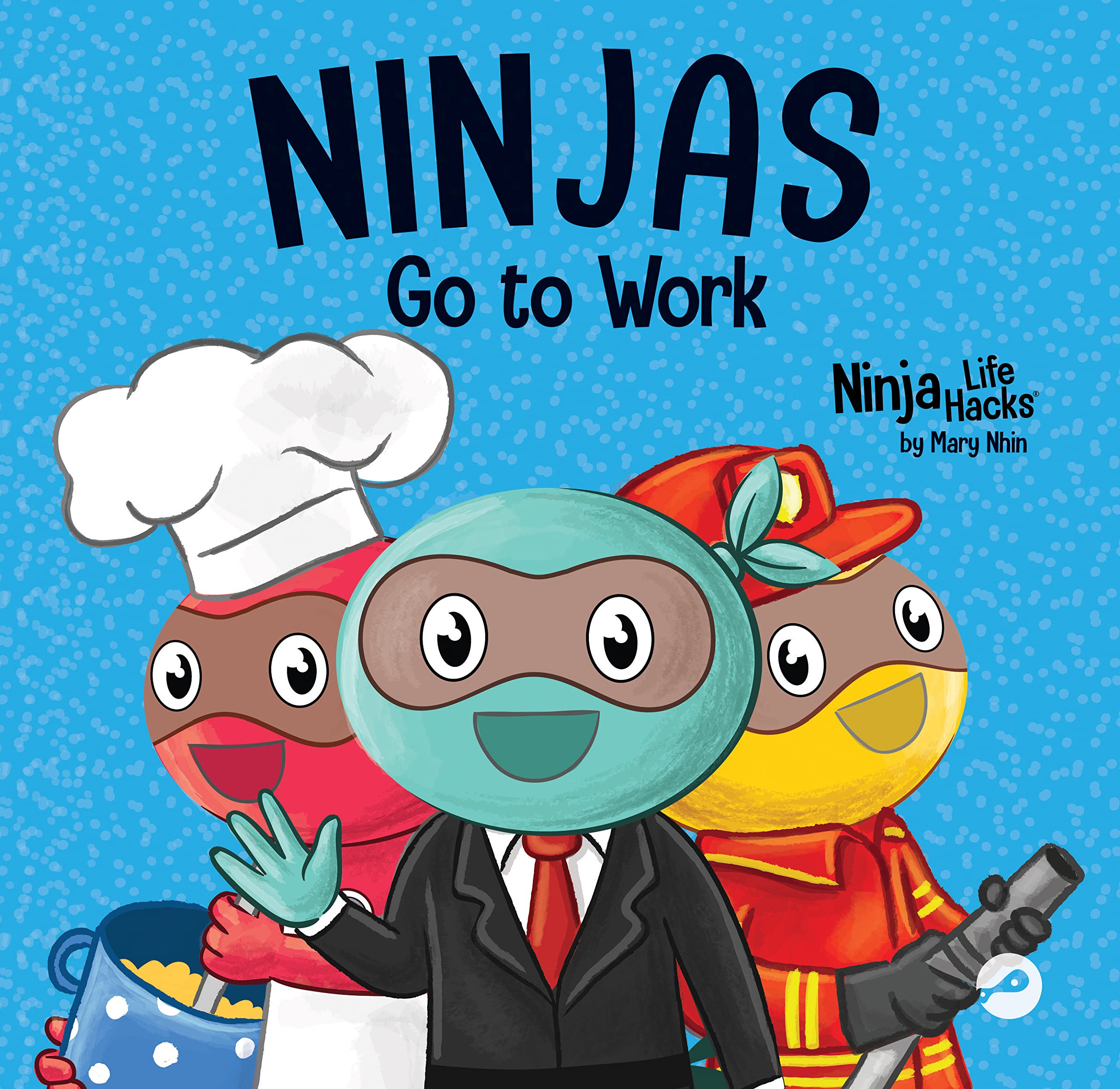 Ninjas Go to Work: A Rhyming Children’s Book for Career Day by Mary ...