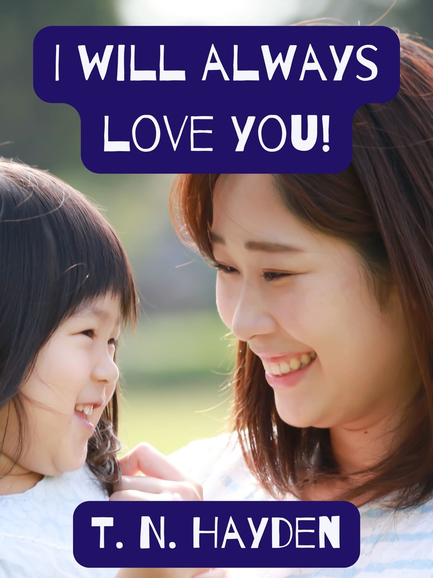 I Will Always Love You (Picture Books) by T. N. Hayden | Goodreads