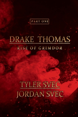 Drake Thomas Part One (Softcover): Rise of Grimdor by Tyler Svec ...