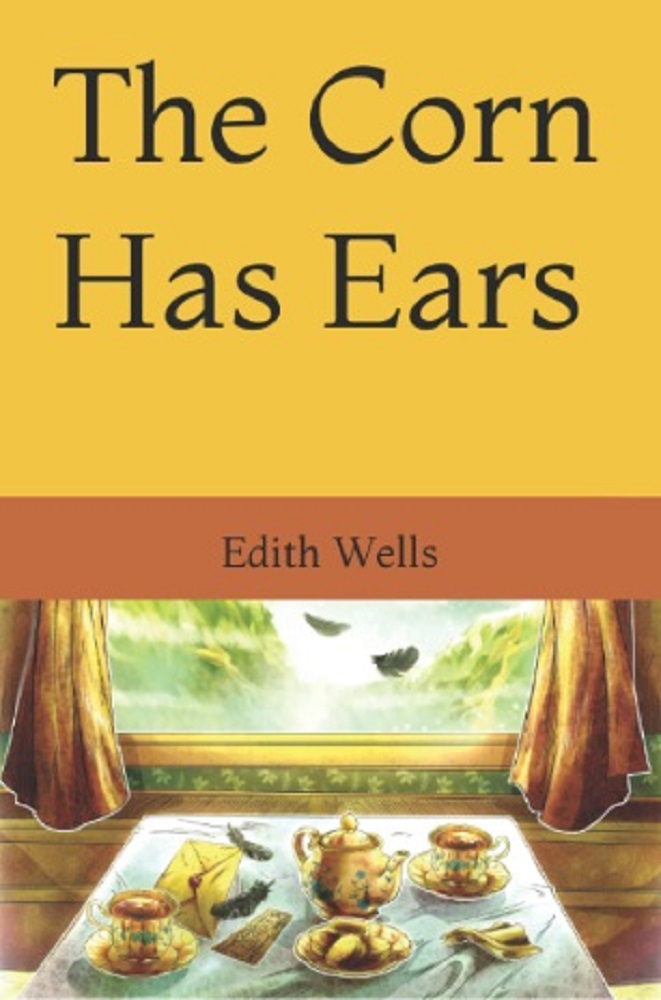 The Corn Has Ears by Edith Wells | Goodreads