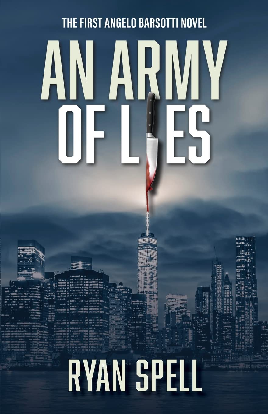 An Army of Lies: The First Angelo Barsotti Novel by Ryan Spell | Goodreads