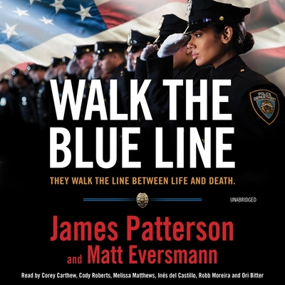 Walk the Blue Line: True Stories from Officers Who Protect and Serve by ...