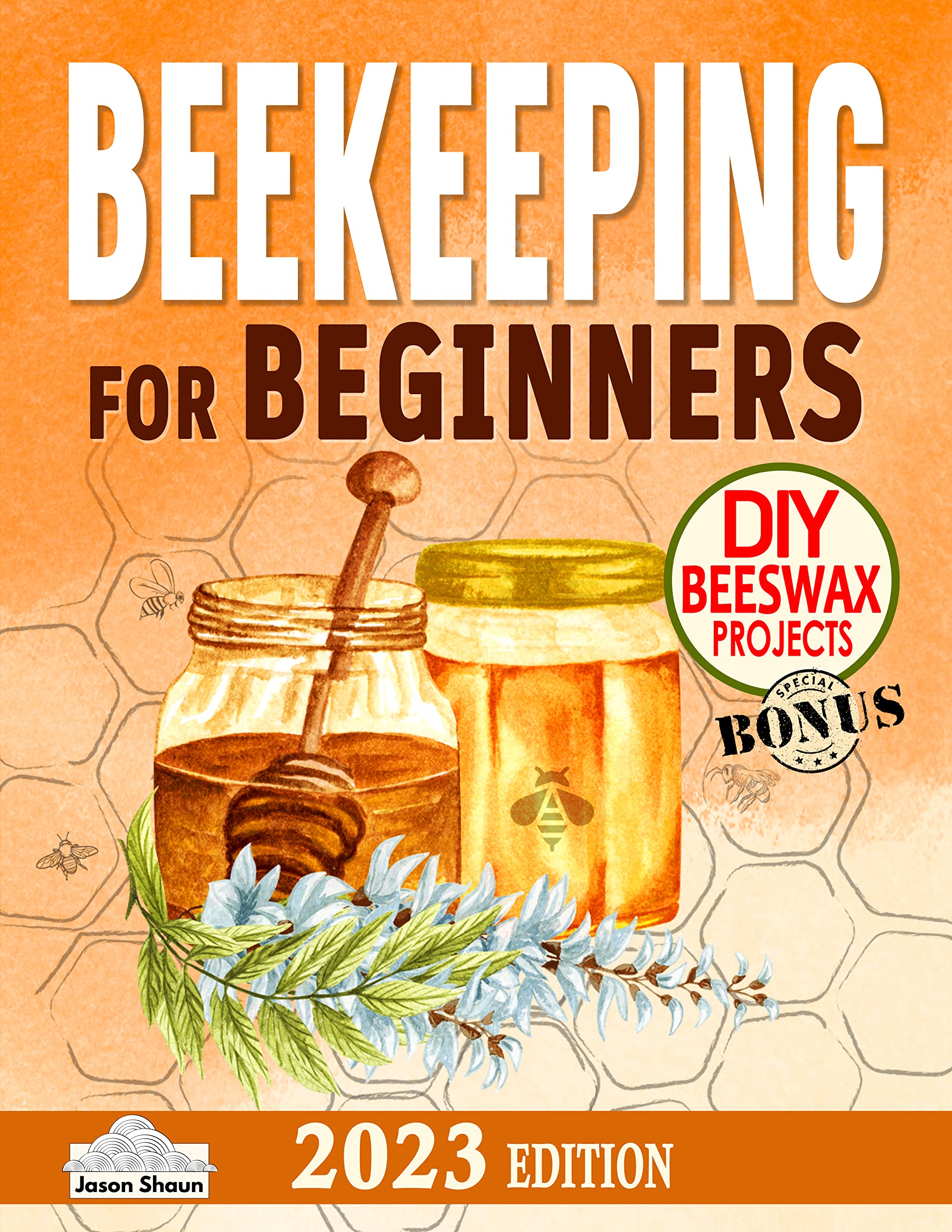 Beekeeping for Beginners: The Ultimate Guide to Grow your Thriving Bee ...