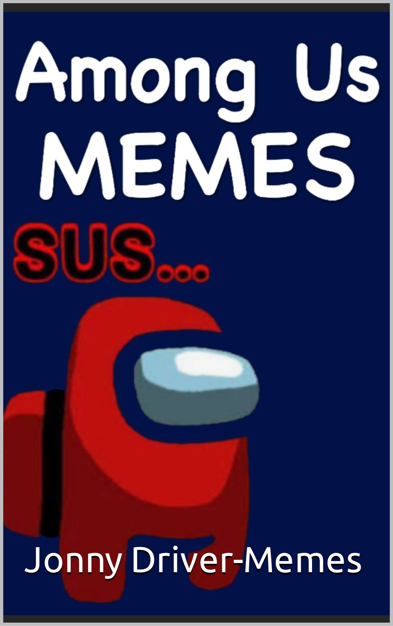 Among Us: The Most Epic Funny Jokes, Danks And Comedy XXL by Jonny ...