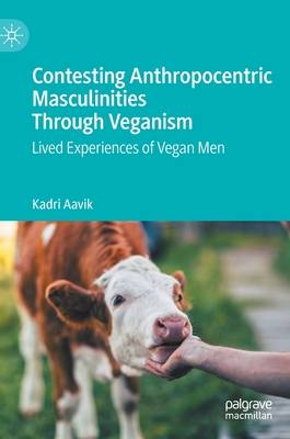 Contesting Anthropocentric Masculinities Through Veganism: Lived ...