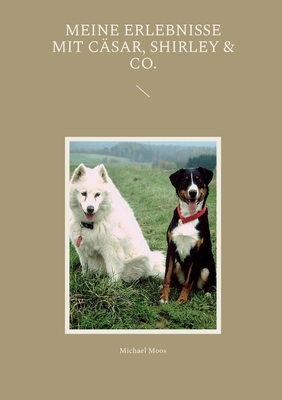 Meine Erlebnisse mit Cäsar, Shirley & Co. by Michael Moos | Goodreads