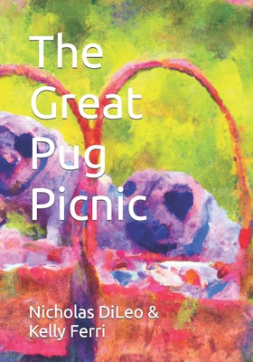 The Great Pug Picnic by Kelly Ferri | Goodreads