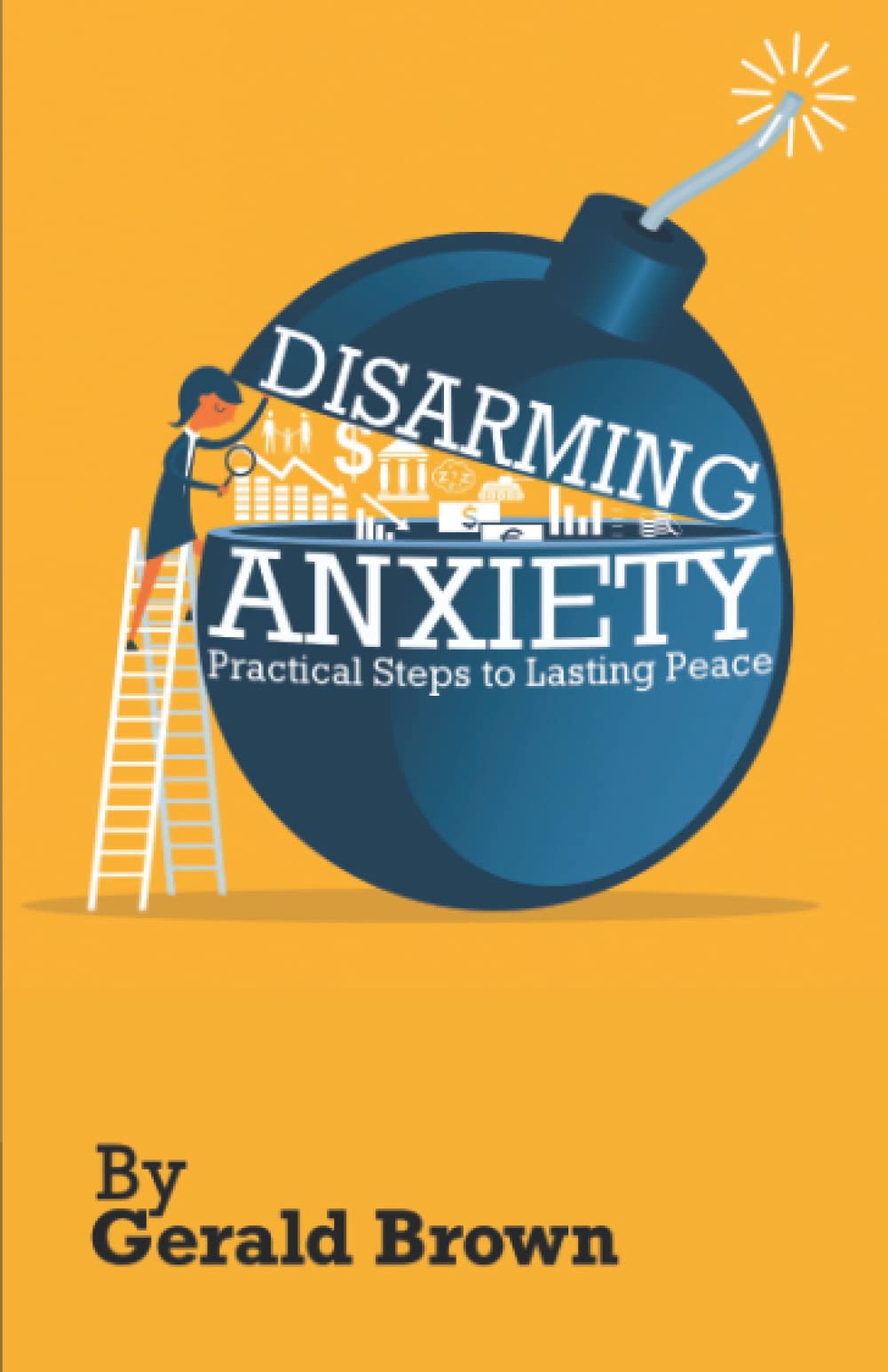 DISARMING ANXIETY: Practical Steps to Lasting Peace by Gerald Brown ...