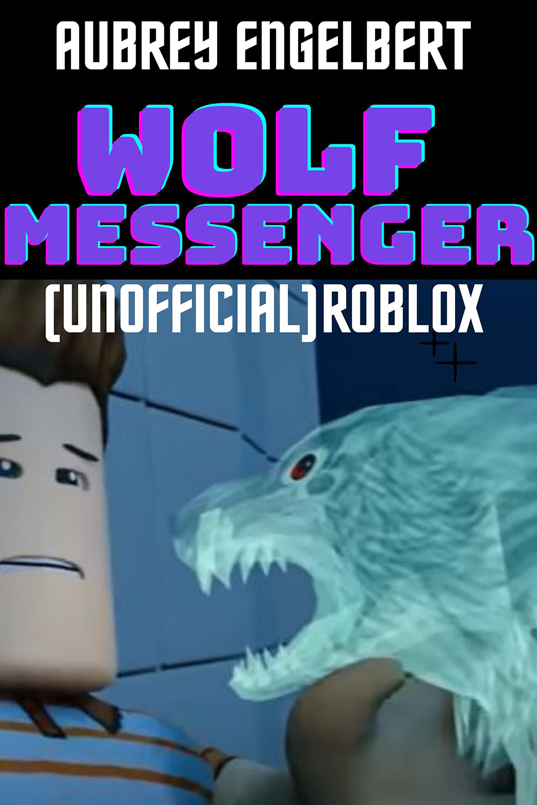 (Unofficial) Roblox: Wolf Messenger by Aubrey Engelbert | Goodreads