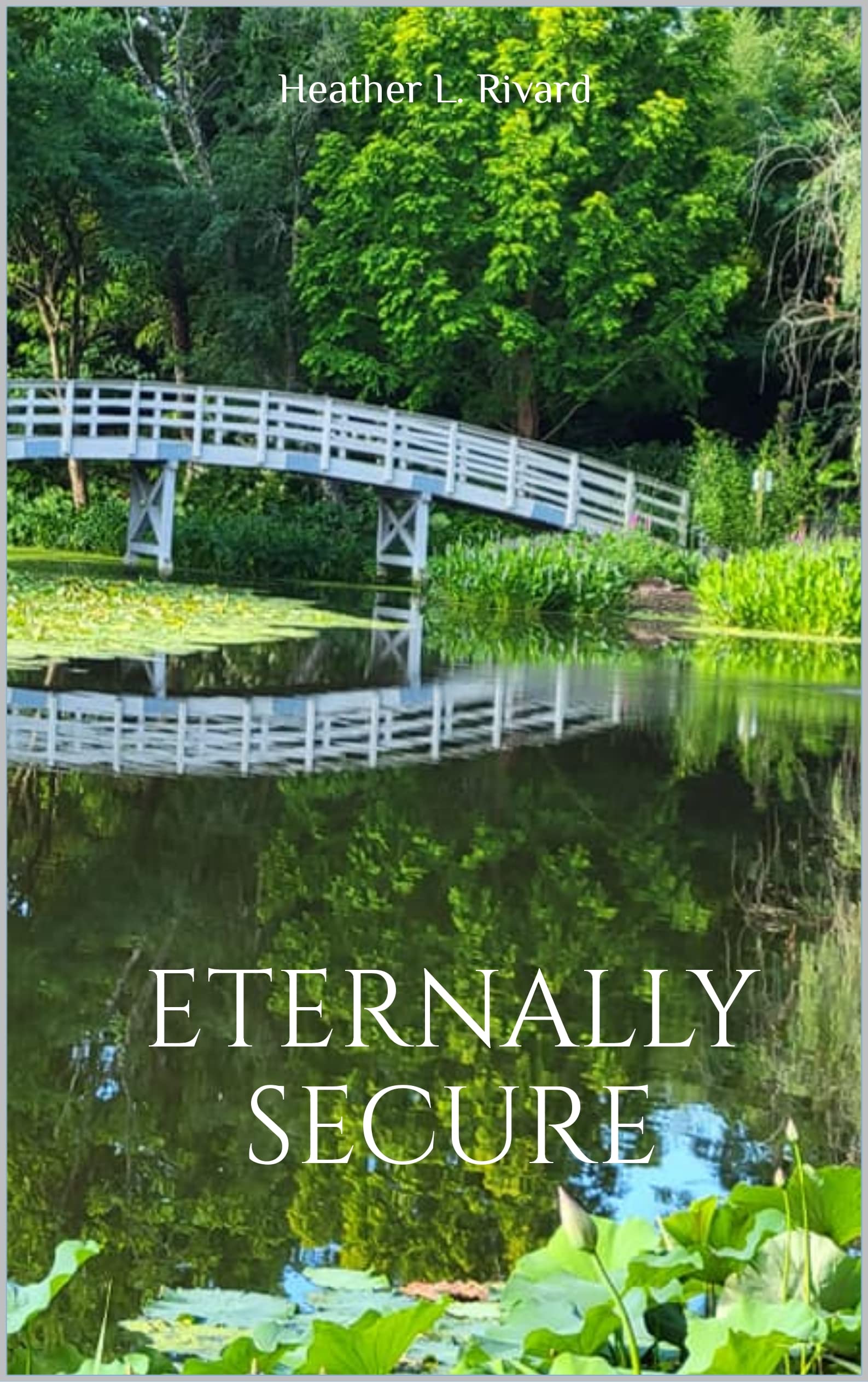 Eternally Secure by Heather L. Rivard | Goodreads