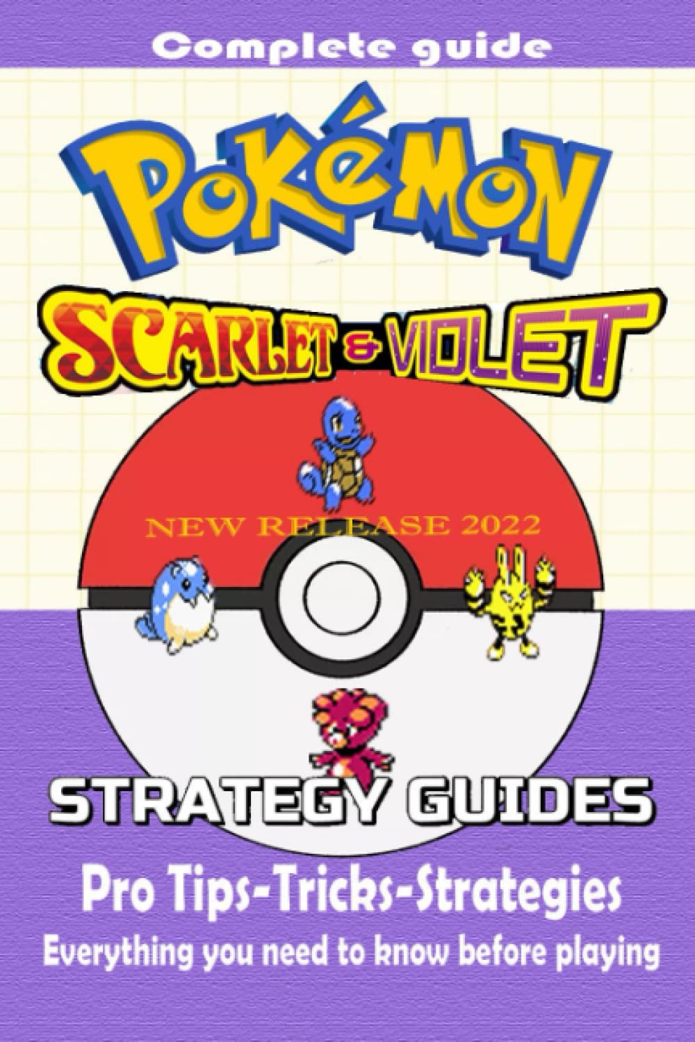 POKEMON SCARLET AND VIOLET The Complete Guide: Walkthrough, Tips, Tricks, Strategies and More by ...