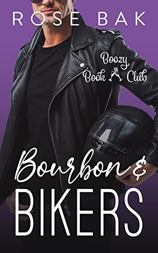 Bourbon & Bikers (Boozy Book Club, #4) by Rose Bak | Goodreads
