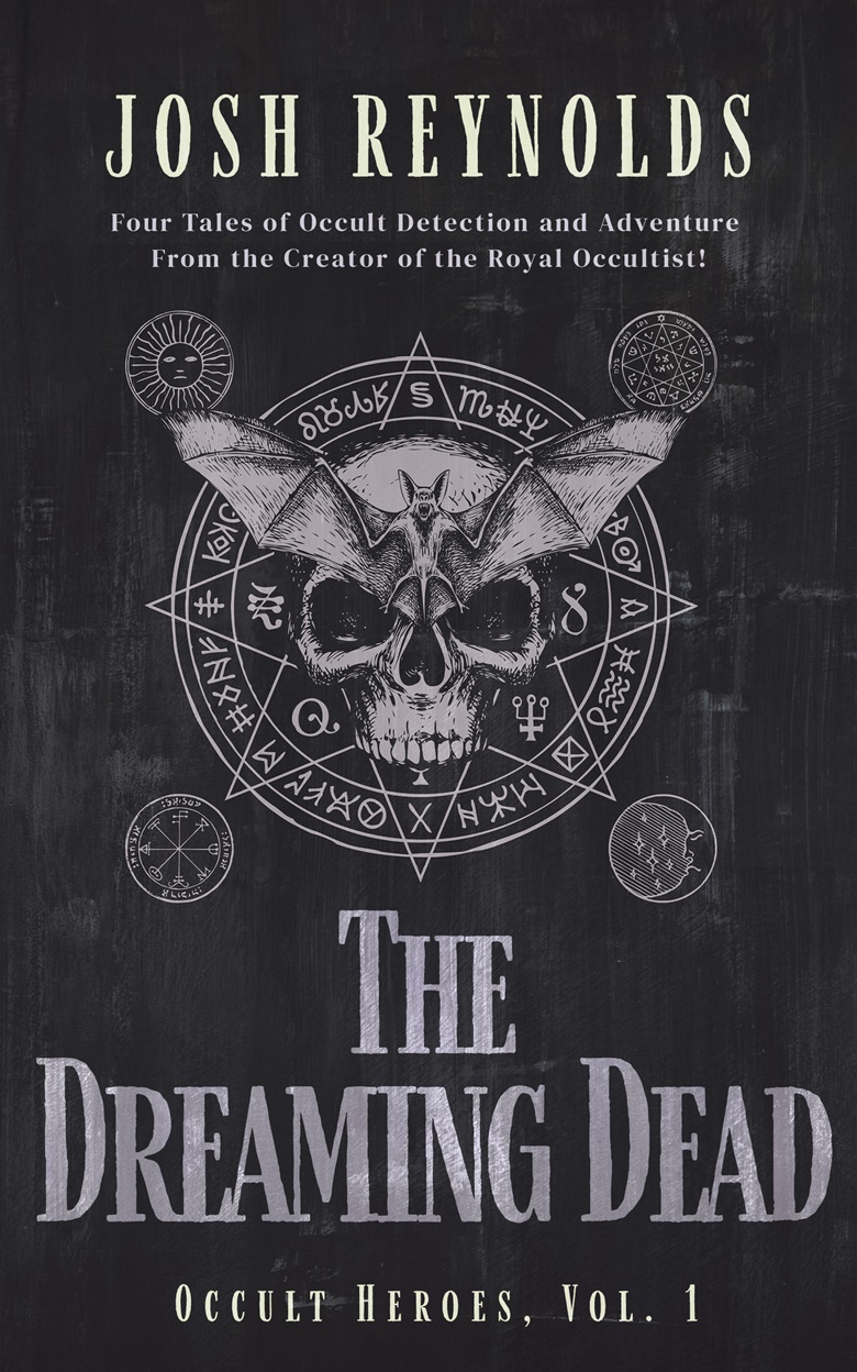The Dreaming Dead, Occult Heroes (Vol. 1) by Josh Reynolds | Goodreads