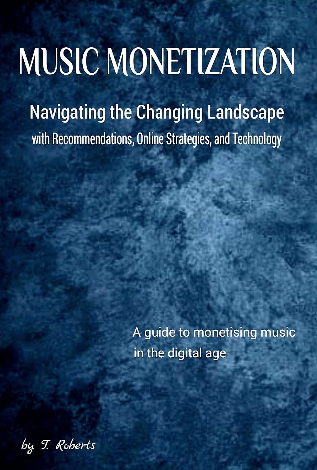 Music Monetization: Navigating the Changing Landscape with Recommendations, Online Strategies ...