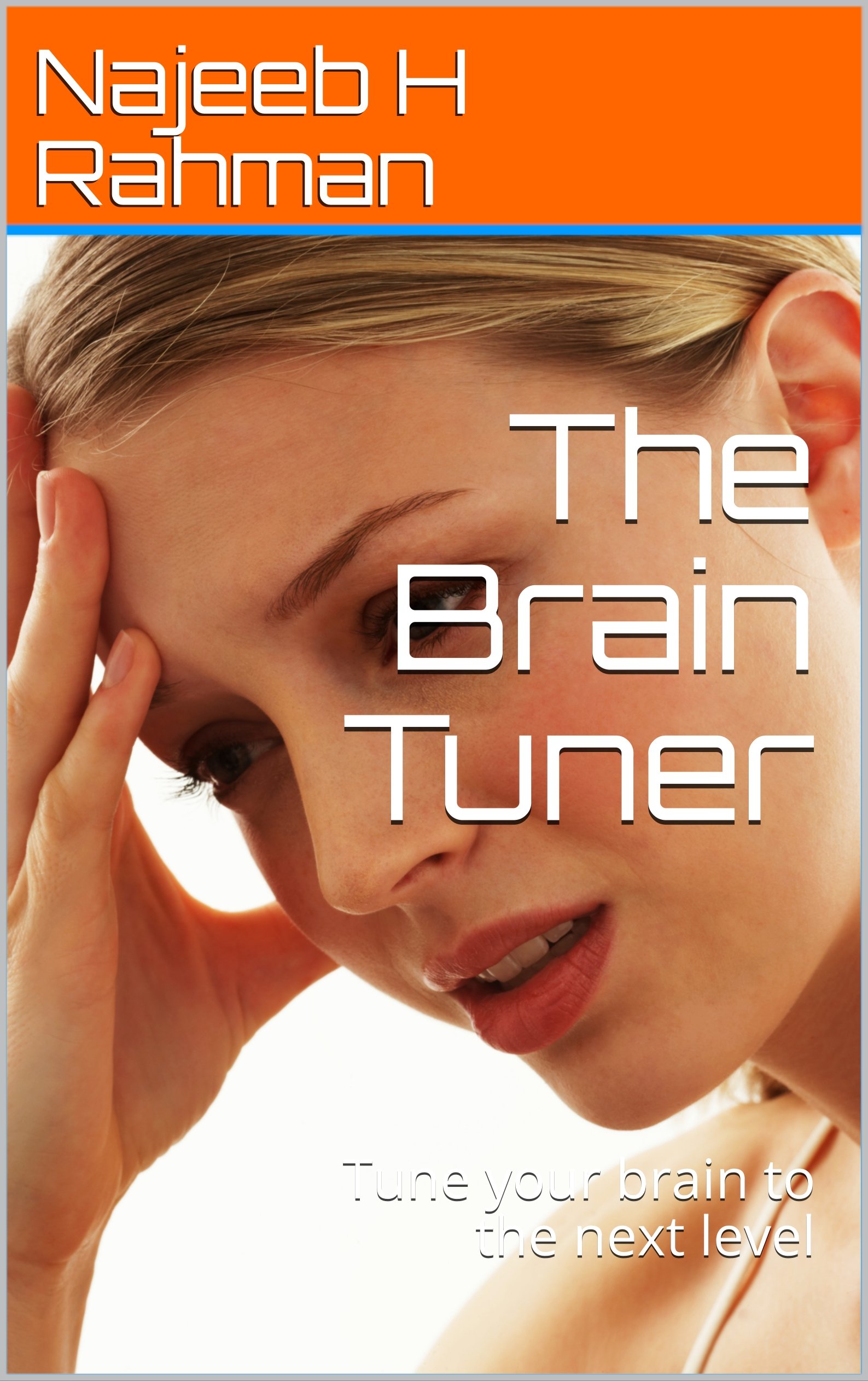The Brain Tuner : Tune your brain to the next level by Najeeb H Rahman ...