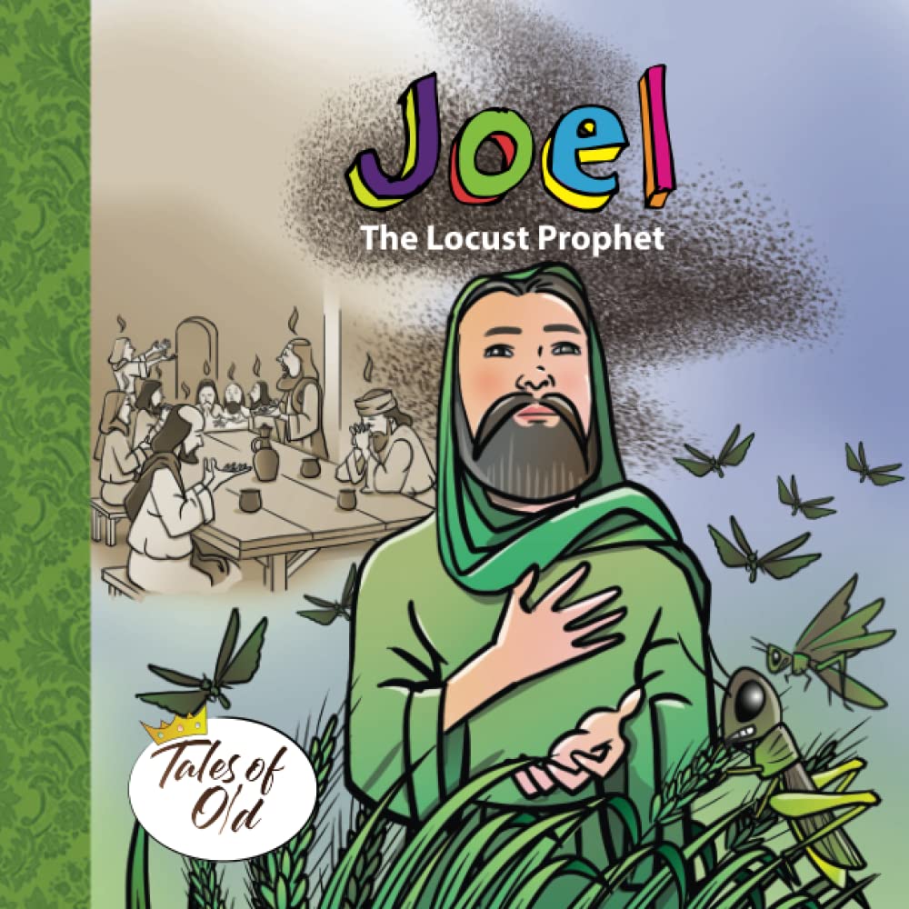 Joel: The Locust Prophet (Tales of Old) by Dana Hamm | Goodreads