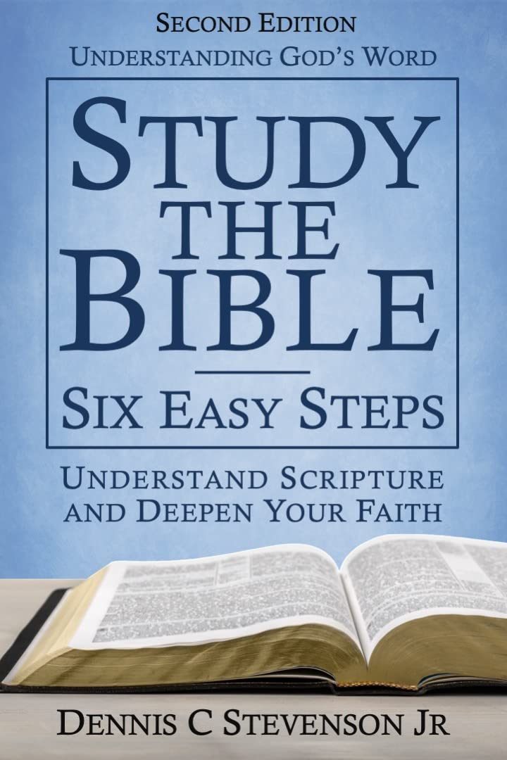 Study the Bible - Six Easy Steps: Understand Scripture & Deepen your ...