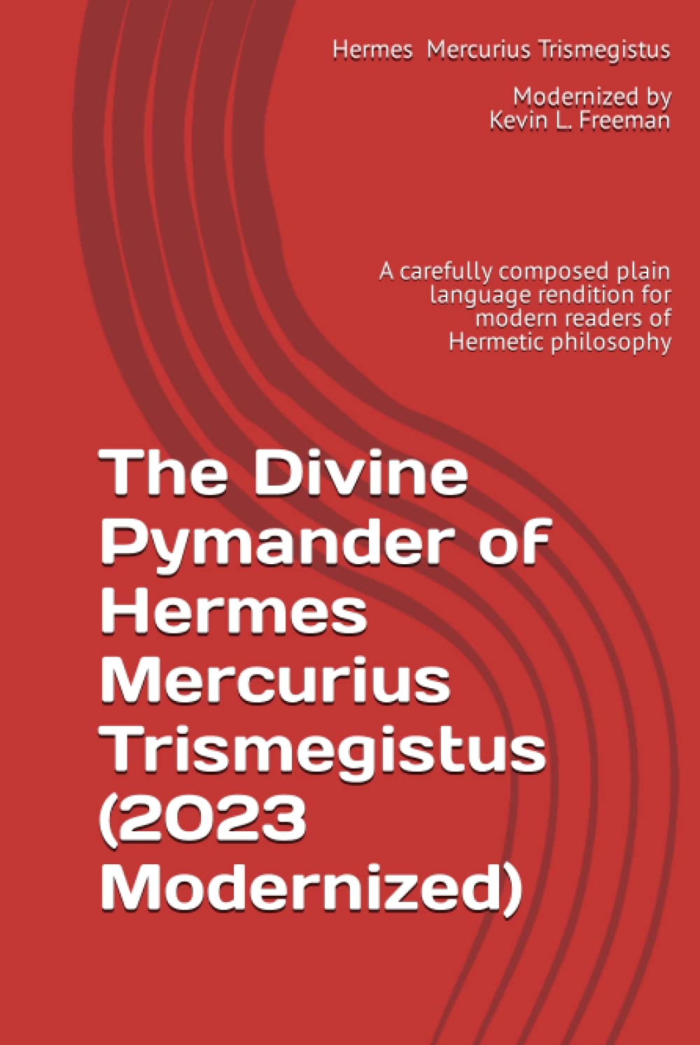 The Divine Pymander of Hermes Mercurius Trismegistus (2023 Modernized ...