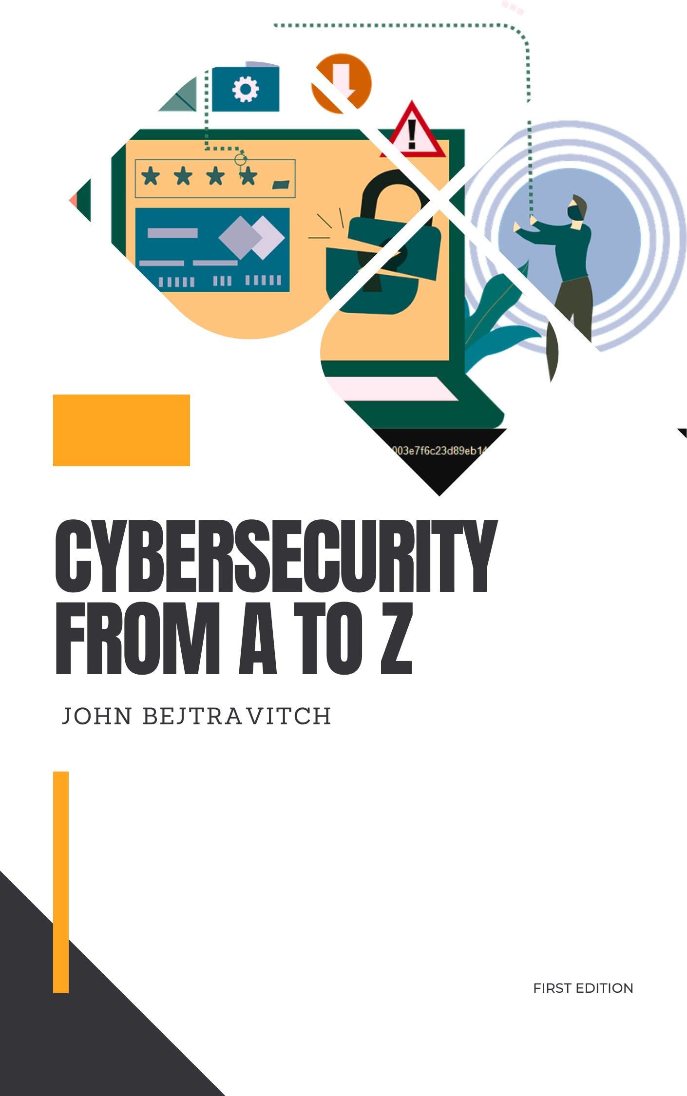Cybersecurity from A to Z: For Beginners. A comprehensive guide for every novice to get started ...