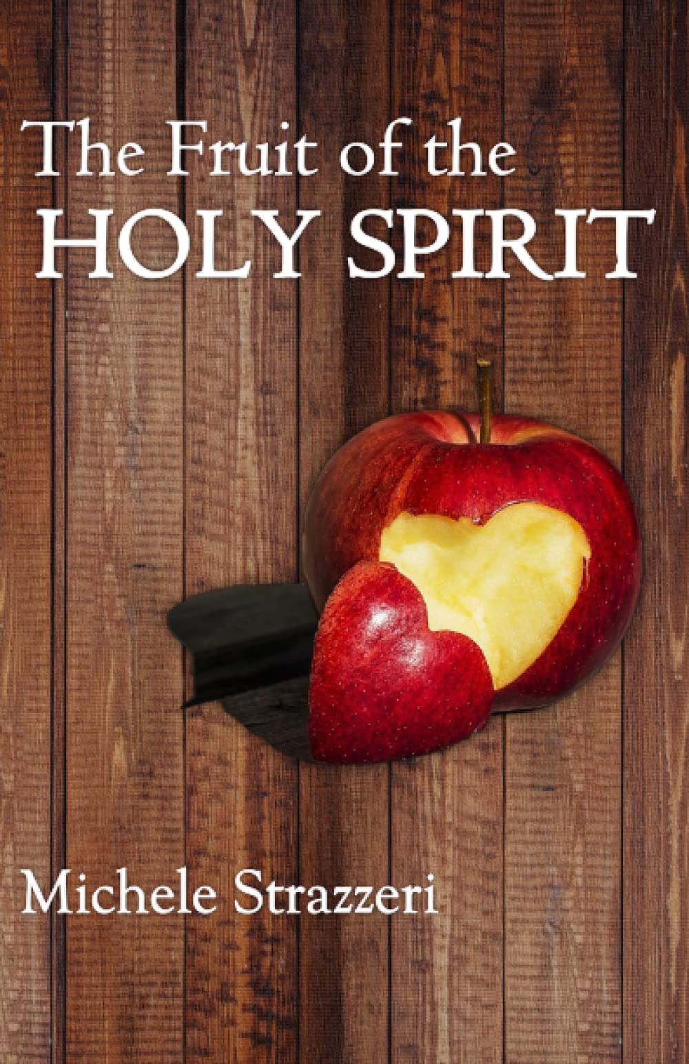 The Fruit Of The Holy Spirit By Michele Strazzeri Goodreads