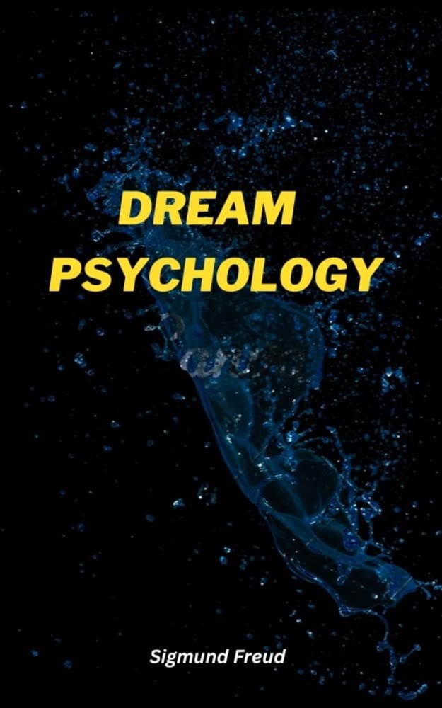 Dream Psychology: Annotated by Sigmund Freud | Goodreads
