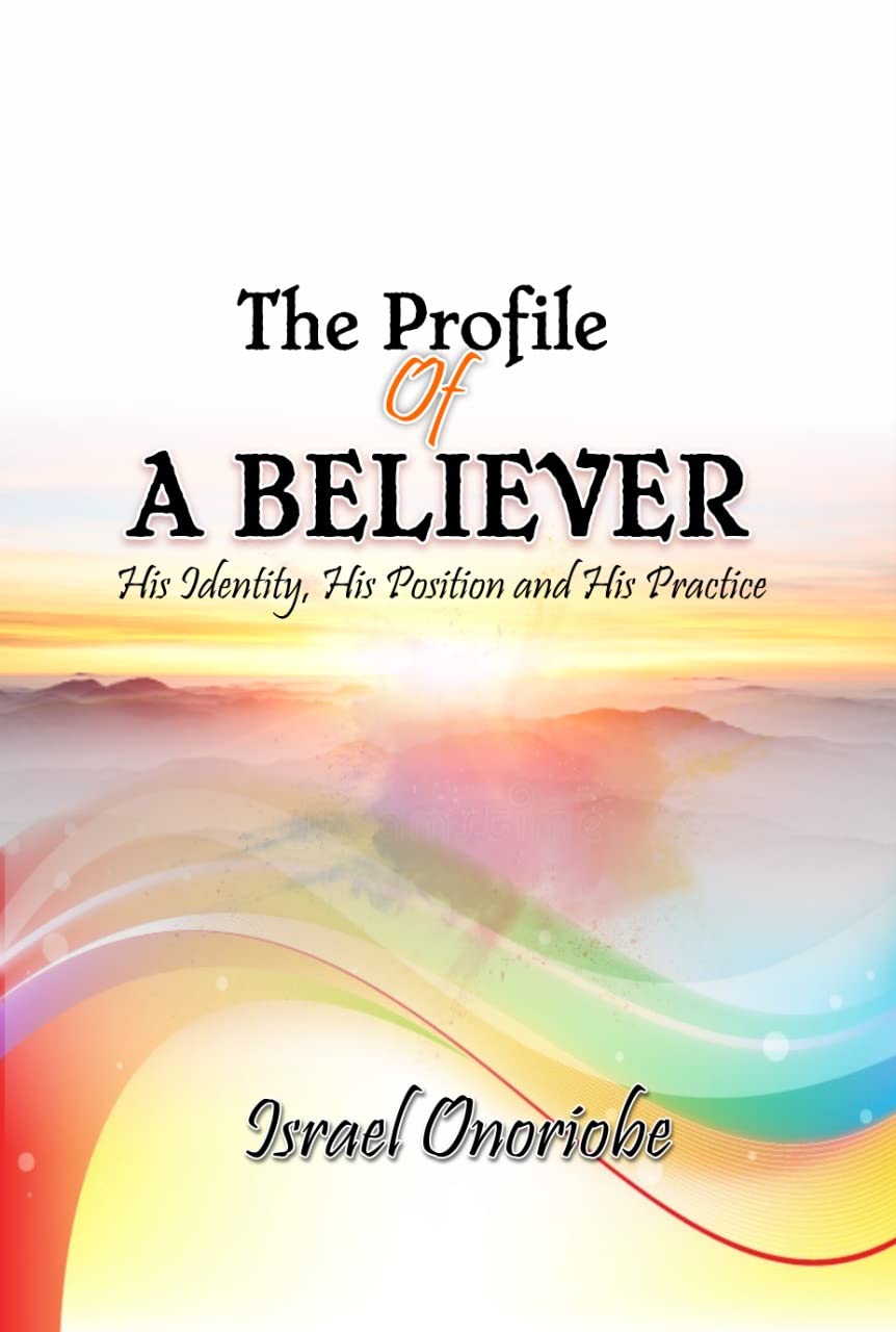 The Profile Of A Believer His Identity His Position And His Practice the-profile-of-a-believer-his-identity-his-position-and-his-practice