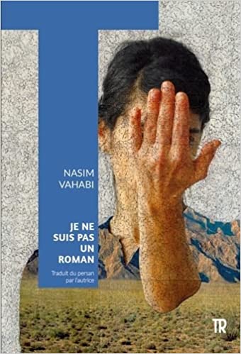 Je ne suis pas un roman by Nasim Vahabi | Goodreads
