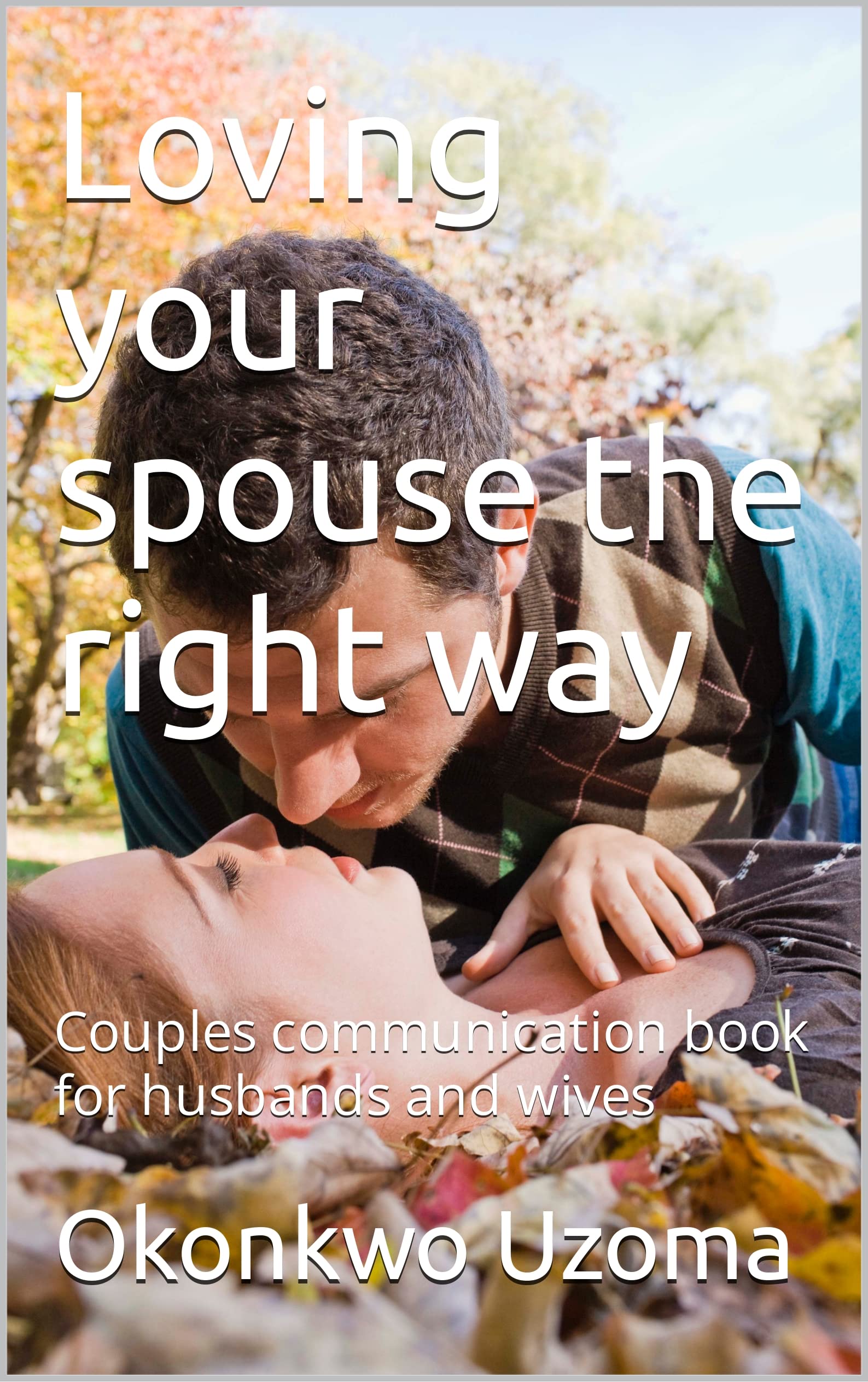Loving your spouse the right way: Couples communication book for ...
