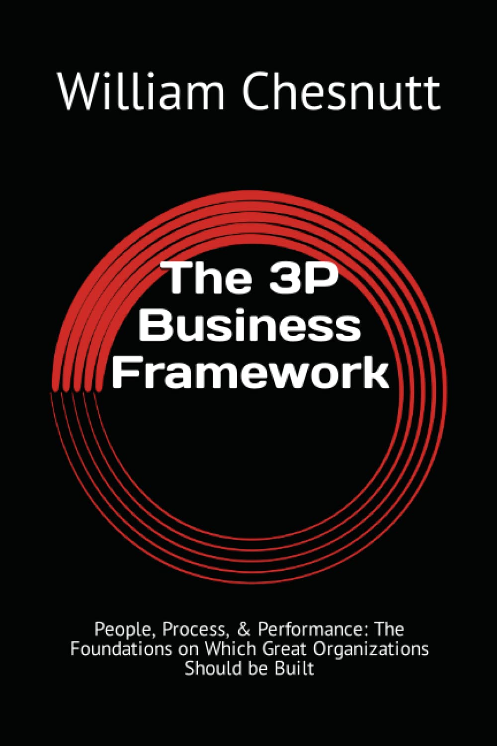 The 3P Business Framework: People, Process, & Performance: The ...