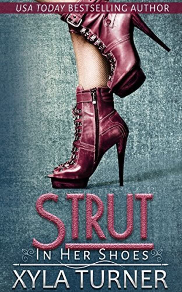 Strut: In Her Shoes Series by Xyla Turner | Goodreads