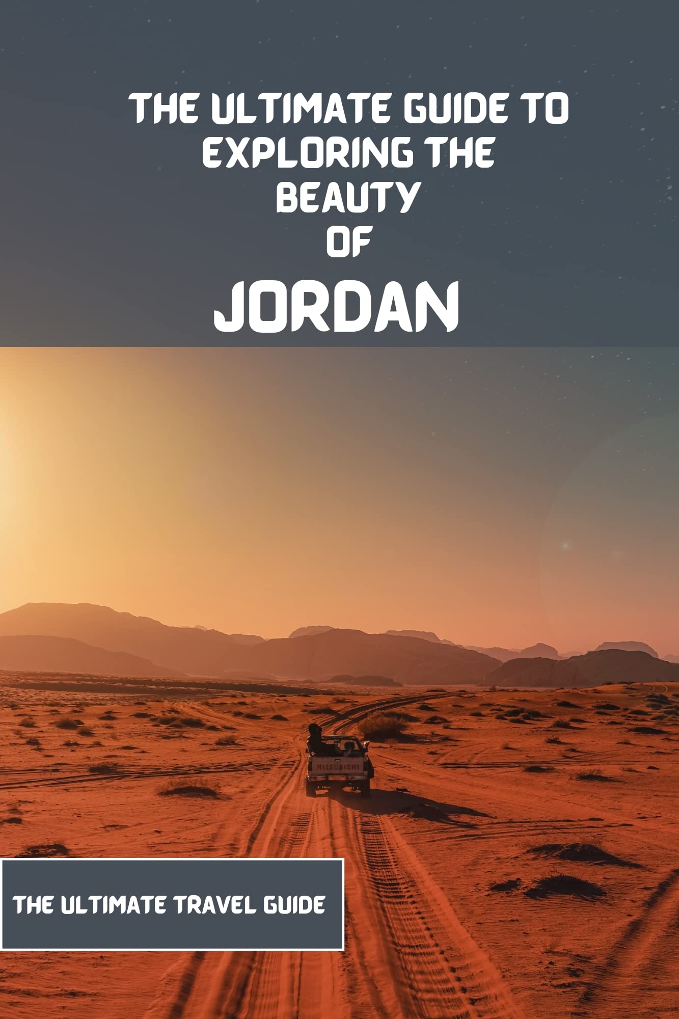 Jordan Travel Guide 2023-2024: The Ultimate Travel Guide to Exploring ...