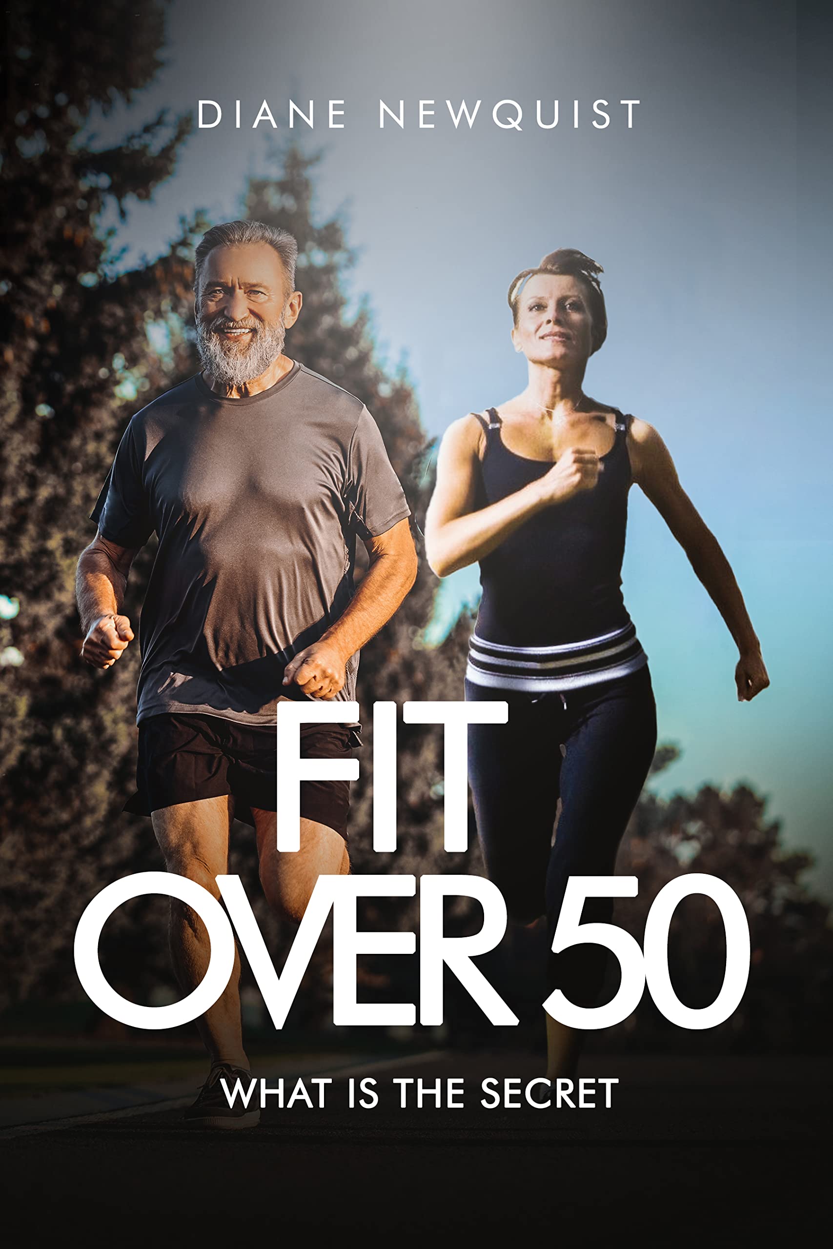 Fit Over 50: What is the Secret by Diane Newquist | Goodreads
