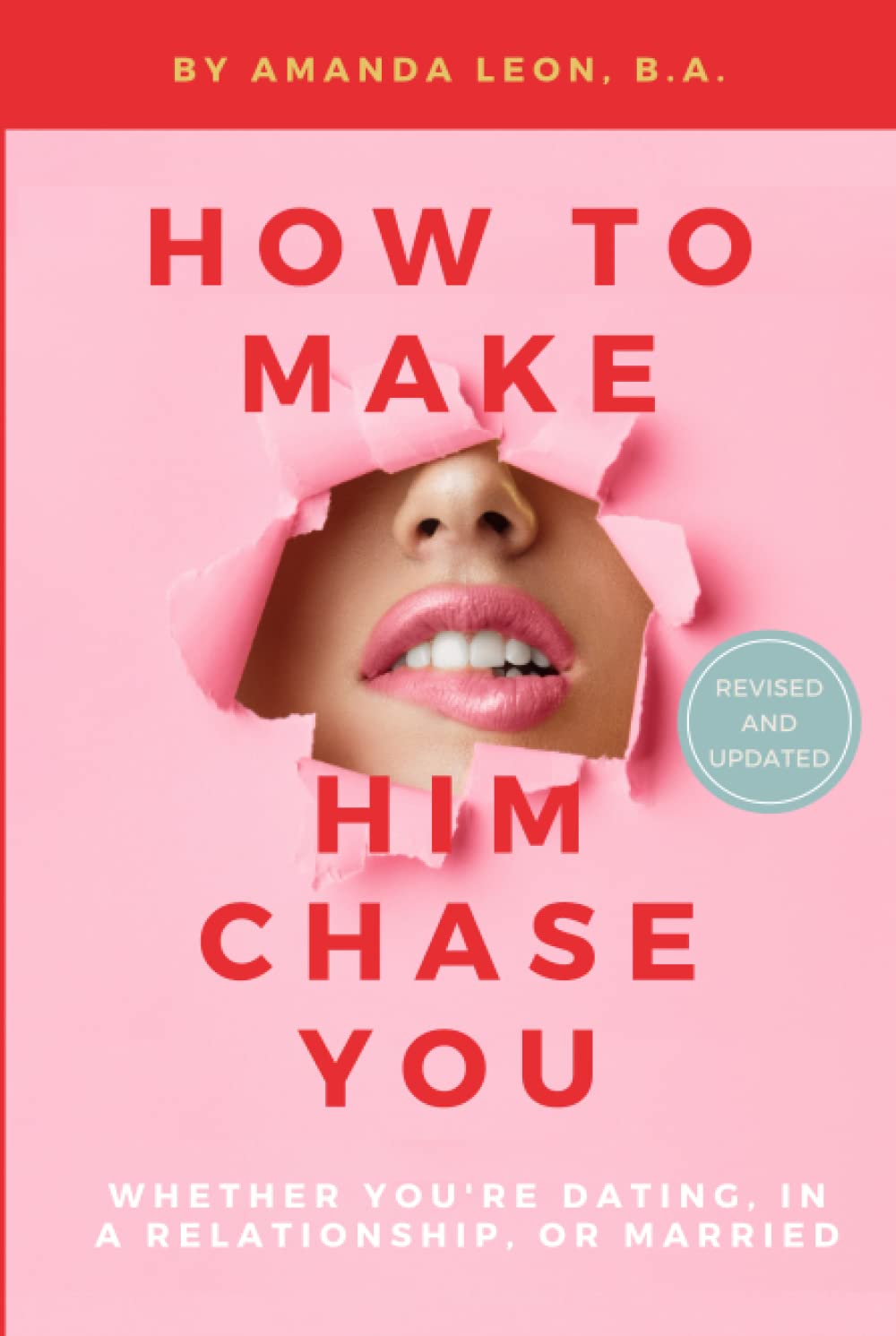 How to Make Him Chase You: Whether You're Dating, in a Relationship, or ...
