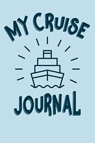 My Cruise Journal: A Daily Notebook to Record Your Fun Cruise Ship ...