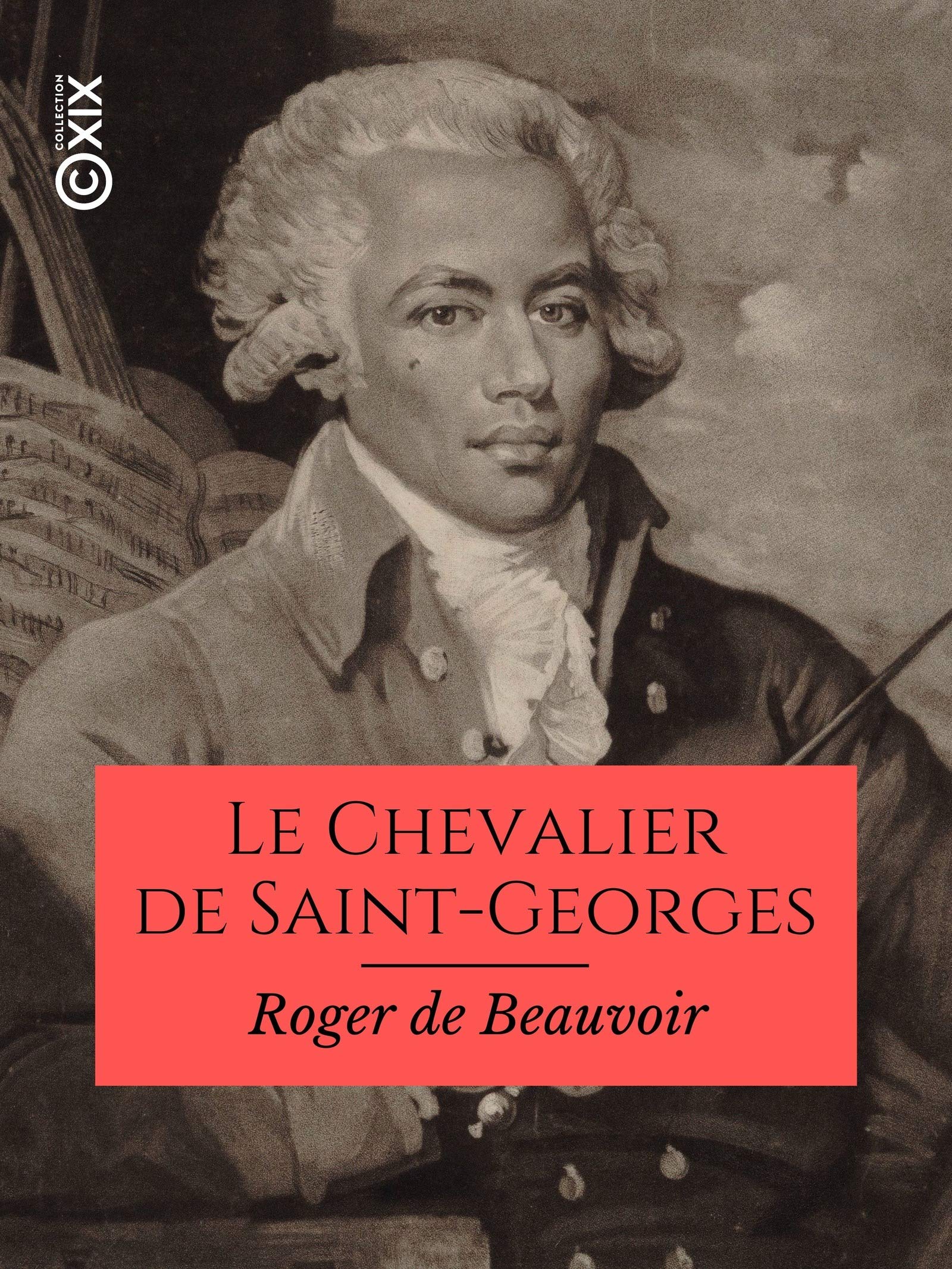 Le Chevalier de Saint-Georges (French Edition) by Roger de Beauvoir ...