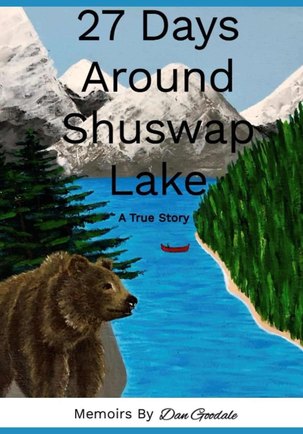 27 Days Around Shuswap Lake: A True Story by Dan Goodale | Goodreads