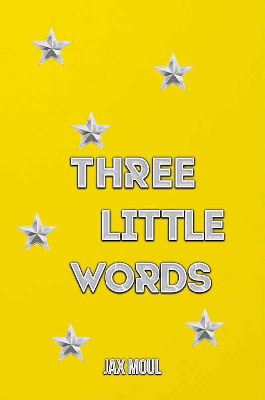 Three Little Words by Jax Moul | Goodreads
