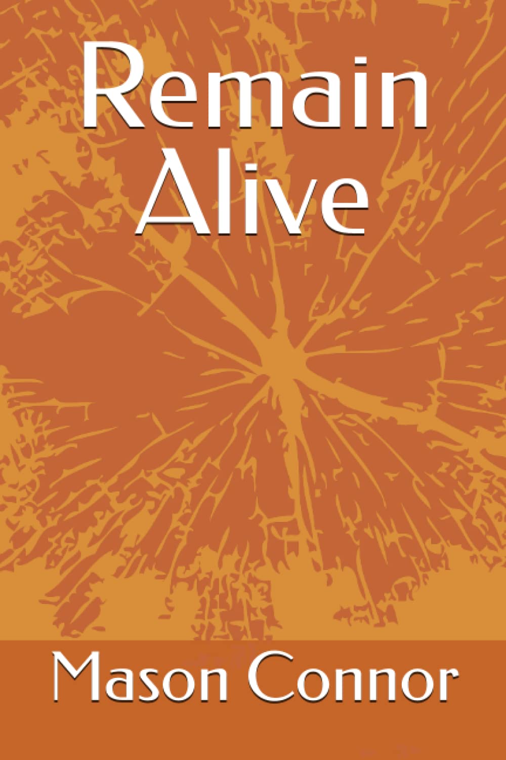 Remain Alive By Mason Connor Goodreads Remain Alive By Mason Connor Goodreads