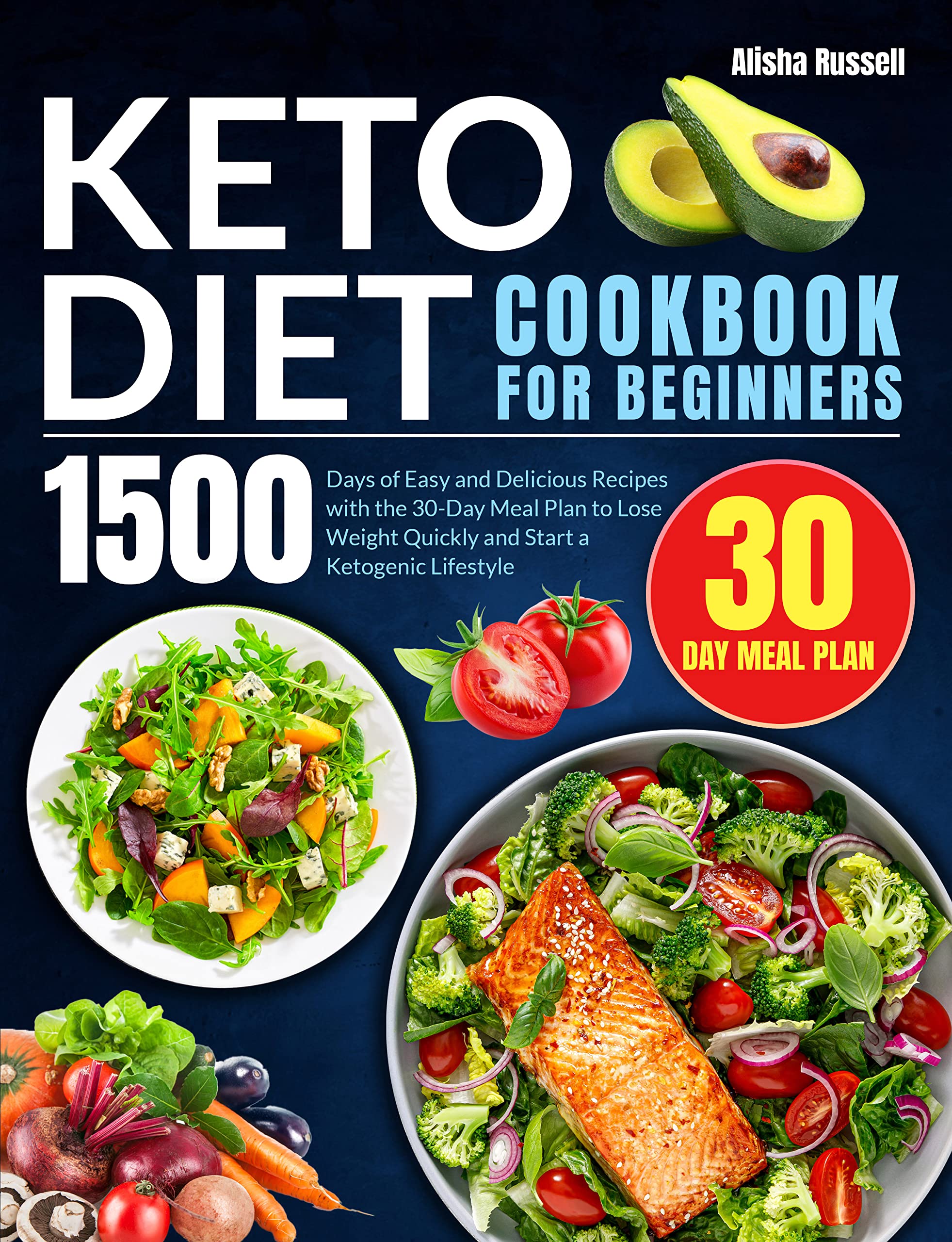 Keto Diet Cookbook for Beginners: 1500 Days of Easy and Delicious Recipes with the 30-Day Meal ...